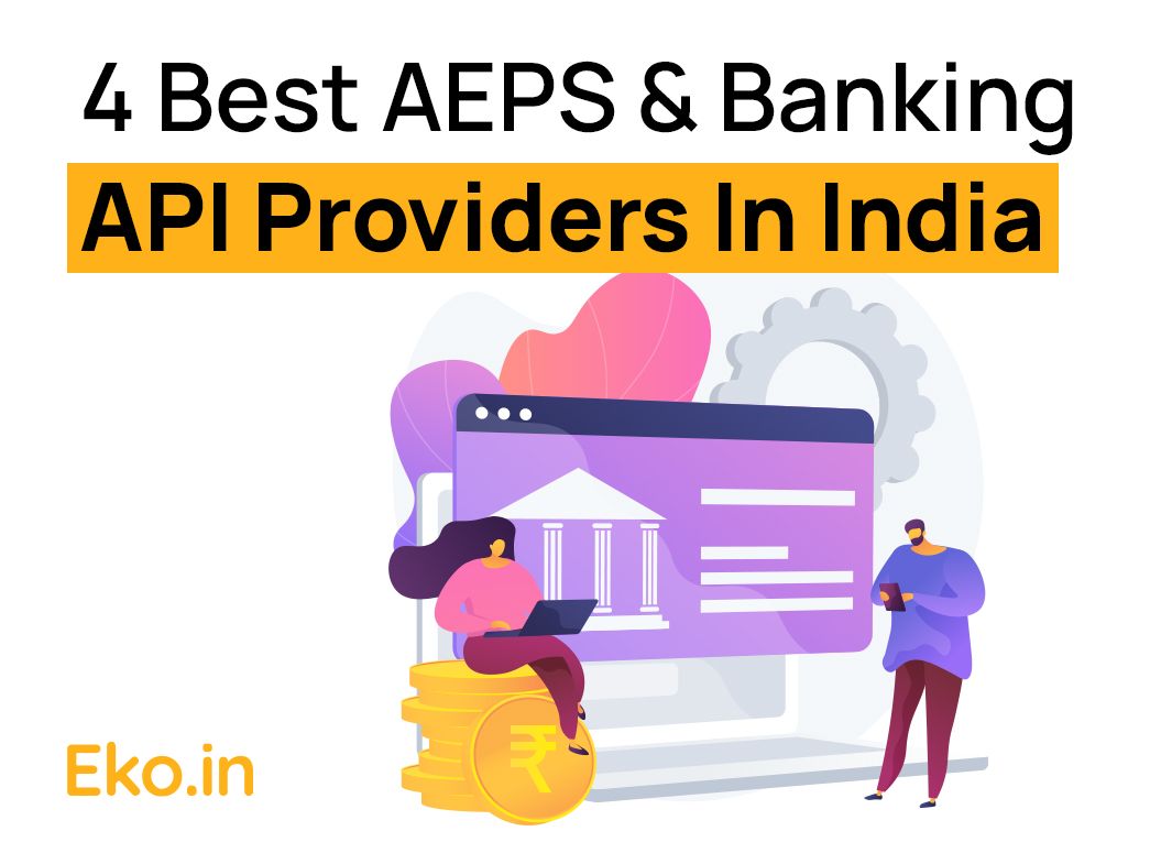 4 Best AEPS & Banking API Providers In India | Eko Bharat Ventures ...